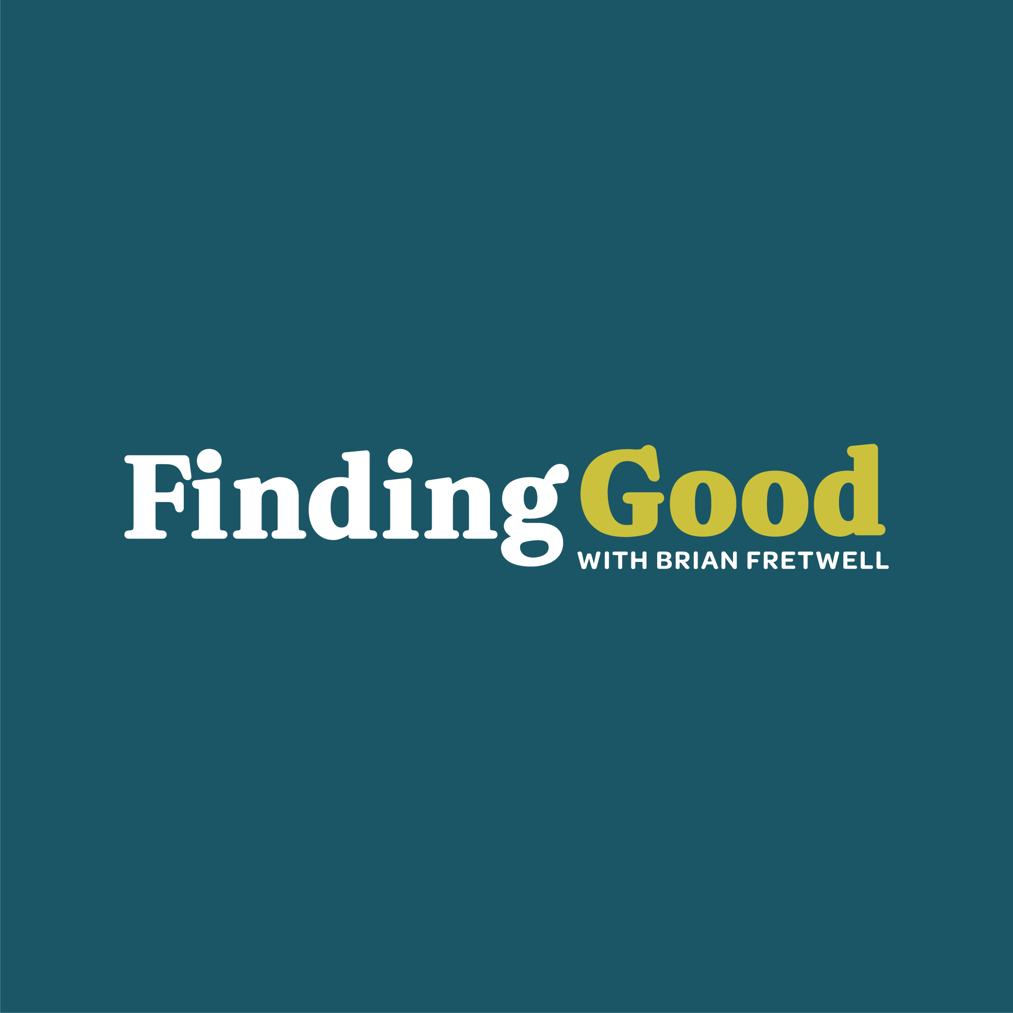 Brian Fretwell – Finding Good